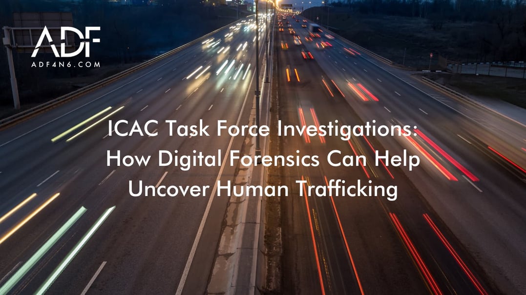ICAC Task Force: How Digital Forensics Uncover Human Trafficking