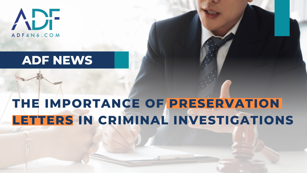 The Importance of Preservation Letters in Criminal Investigations