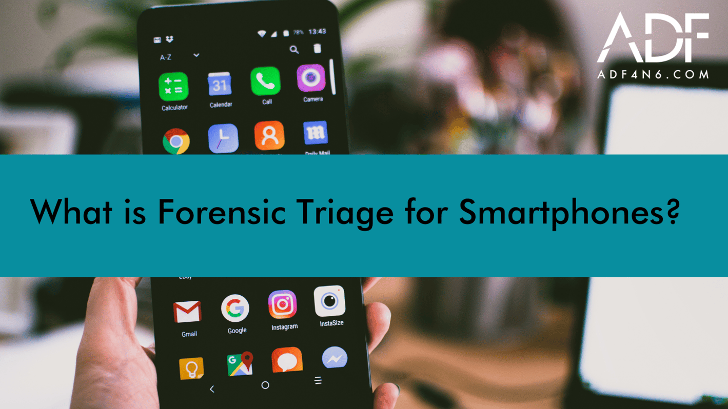 What is Forensic Triage for Smartphones?