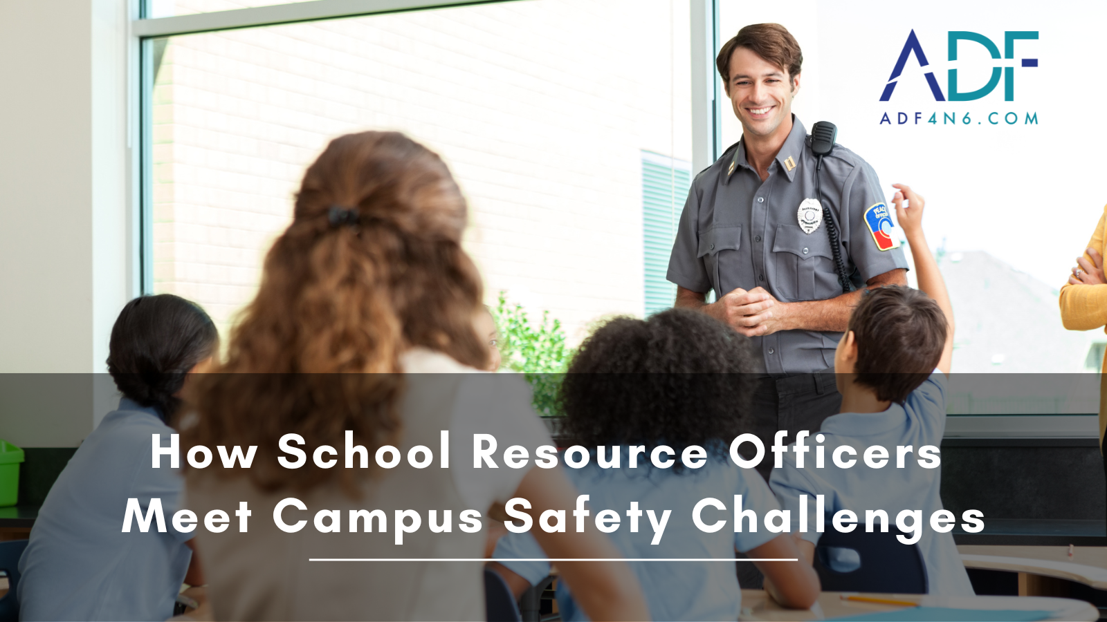 How School Resource Officers Meet Campus Safety Challenges