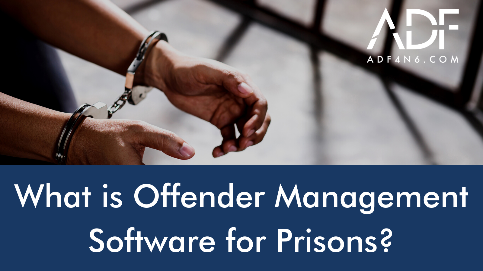 What is Offender Management Software for Prisons?